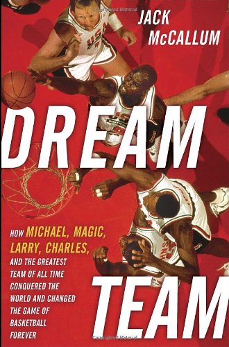 Amazon.com: Dream Team: How Michael, Magic, Larry, Charles, and the ...