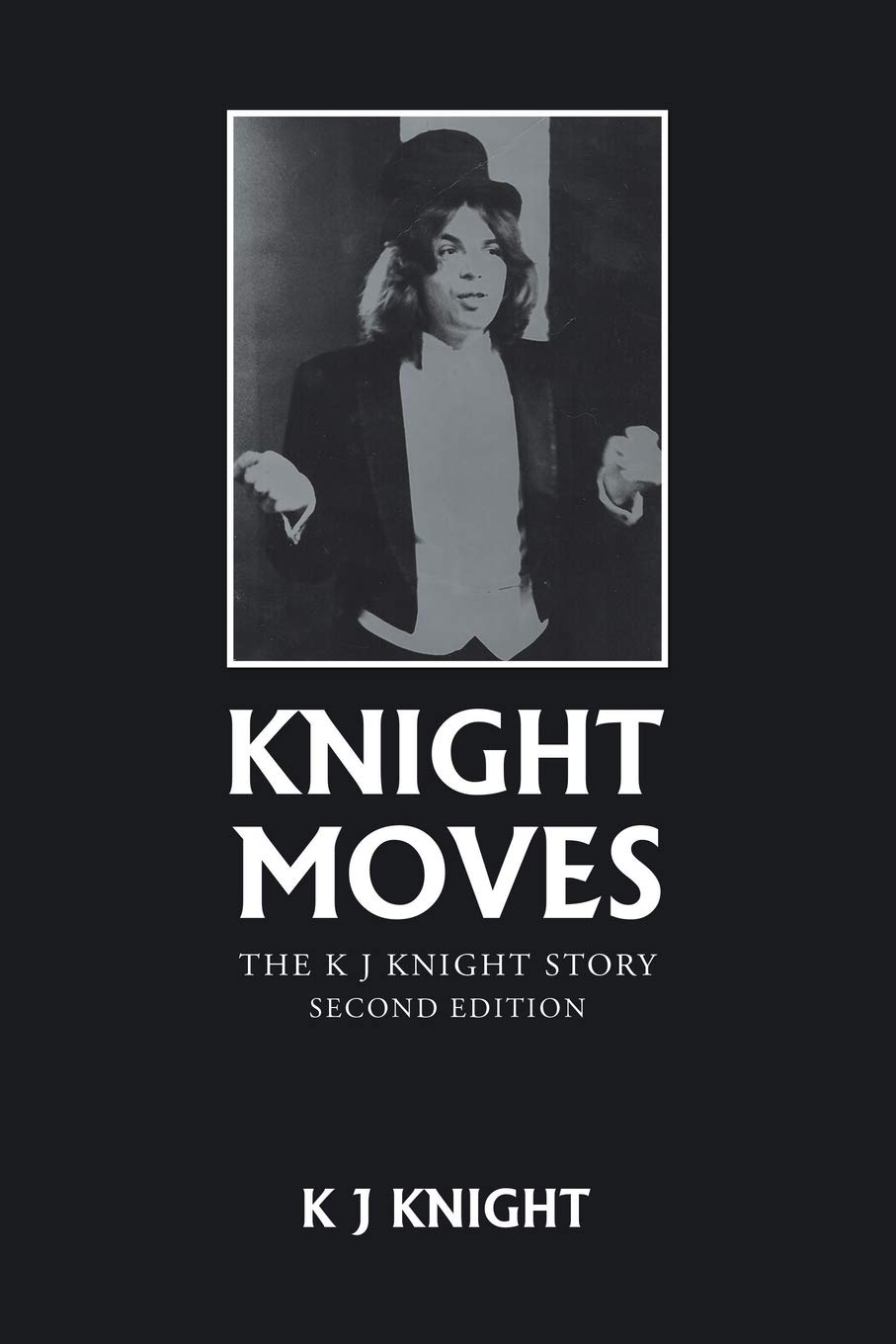 Knight Moves: The K J Knight Story Second Edition: Knight, K J ...