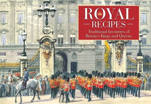 Royal Recipes: Traditional Favourites of Britain's Kings and Queens ...