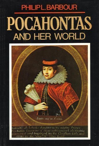 Pocahontas and Her World; A Chronicle of America's First Settlement in ...
