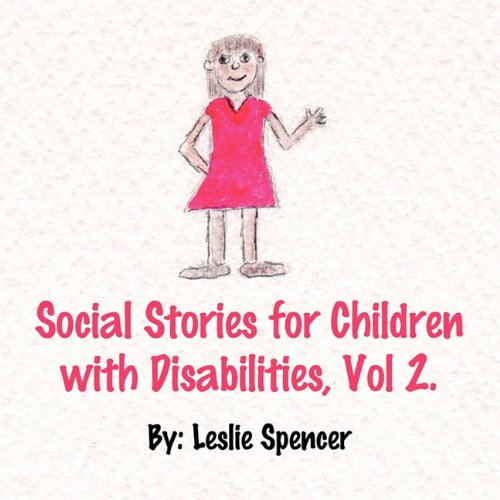 Social Stories for Children with Disabilities, Vol 2.: Spencer, Leslie ...
