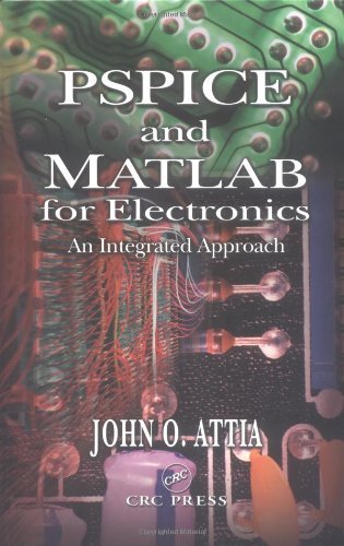 PSPICE and MATLAB for Electronics: An Integrated Approach (VLSI Circuits) by John Okyere Attia ...