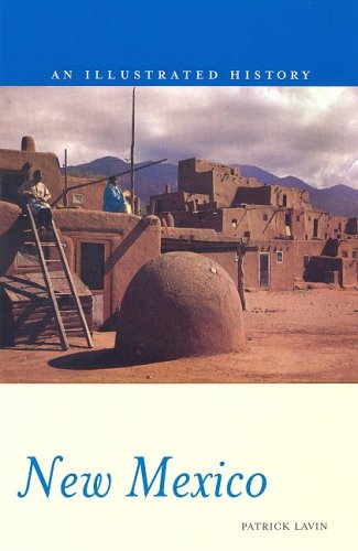 New Mexico: An Illustrated History (Illustrated Histories): Lavin ...