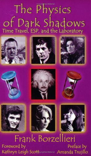 The Physics of Dark Shadows: Time Travel, ESP, and the Laboratory ...