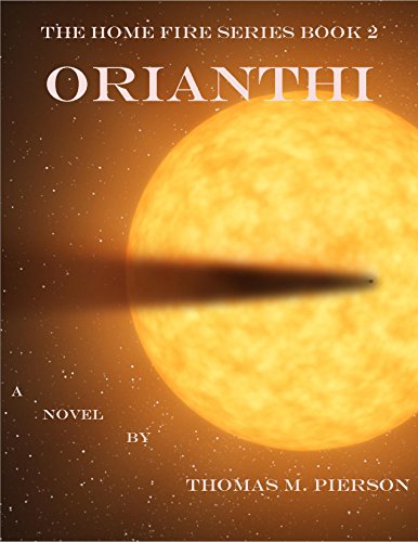 Orianthi (Home Fire Book 2) eBook : Pierson, Thomas M.: Amazon.co.uk ...