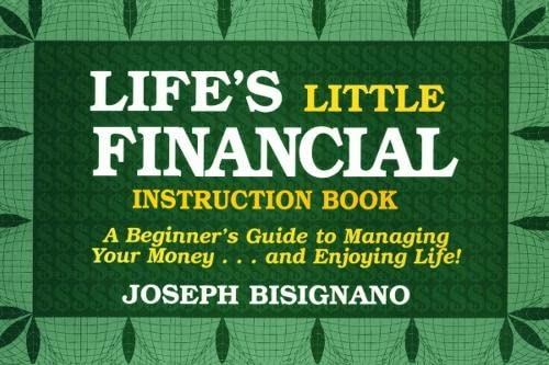 Life's Little Financial Instruction Book: Bisignano, Joseph ...