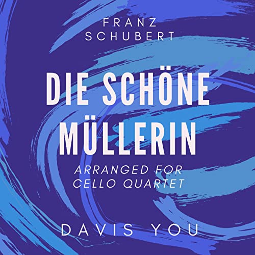 Play Schubert: Die Schöne Müllerin (arranged for Cello Quartet) by ...