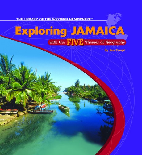 Exploring Jamaica with the Five Themes of Geography: Crespi, Jess ...