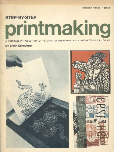 Step-By-Step Printmaking: A Complete Introduction to the Craft of ...