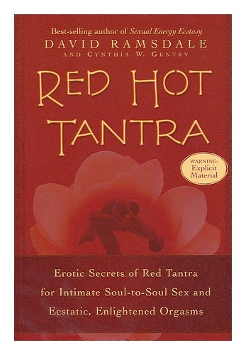 Red Hot Tantra: Erotic Secrets of Red Tantra for Intimate Soul-to-Soul ...