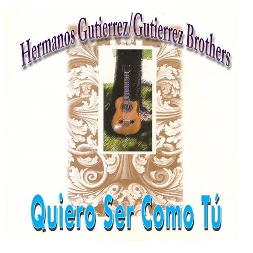 Quiero Ser Como Tú by Hermanos Gutierrez feat. Gutierrez Brothers on ...