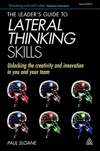 The Leader's Guide to Lateral Thinking Skills, The: Unlocking the ...