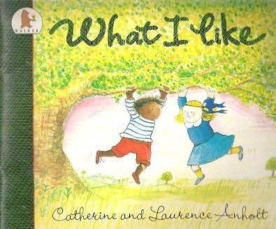 What I Like: Catherine Anholt: 9780744530193: Amazon.com: Books