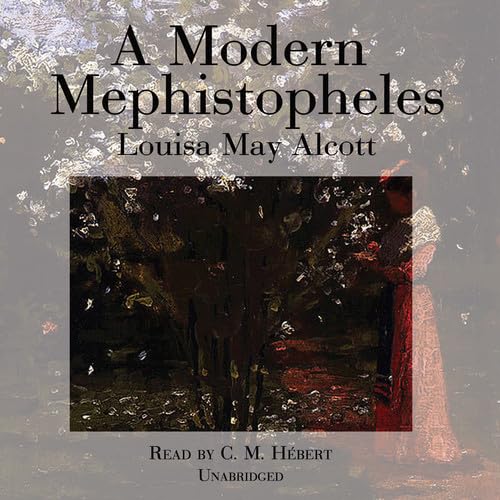 Amazon.com: A Modern Mephistopheles: 9781441705969: Alcott, Louisa May ...