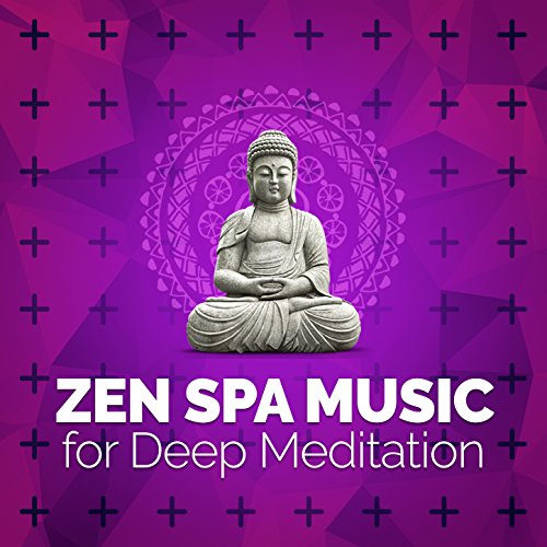 Play Zen Spa Music for Deep Meditation by Asian Zen Spa Music ...