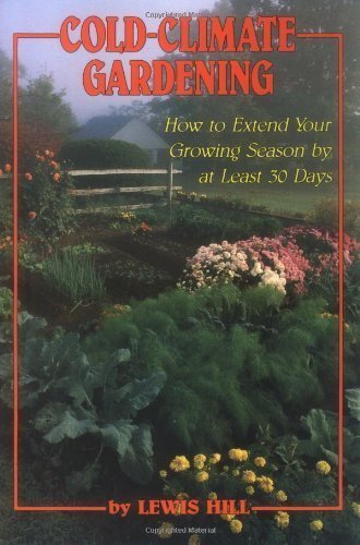 Cold-Climate Gardening: How to Extend Your Growing Season by at Least ...