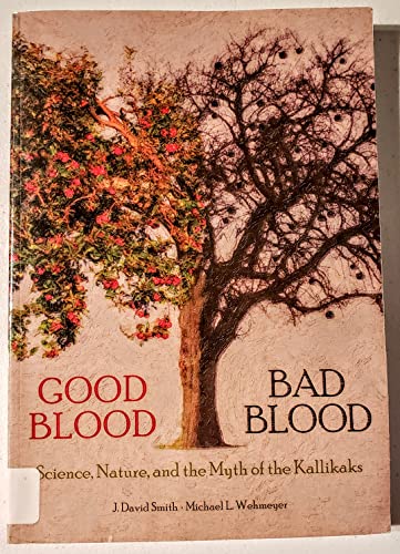 Good Blood, Bad Blood: Science, Nature, and the Myth of the Kallikaks ...
