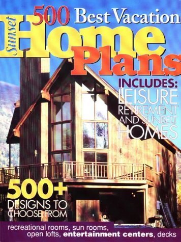 500 Best Vacation Home Plans: Sunset Books: 9780376011589: Amazon.com ...