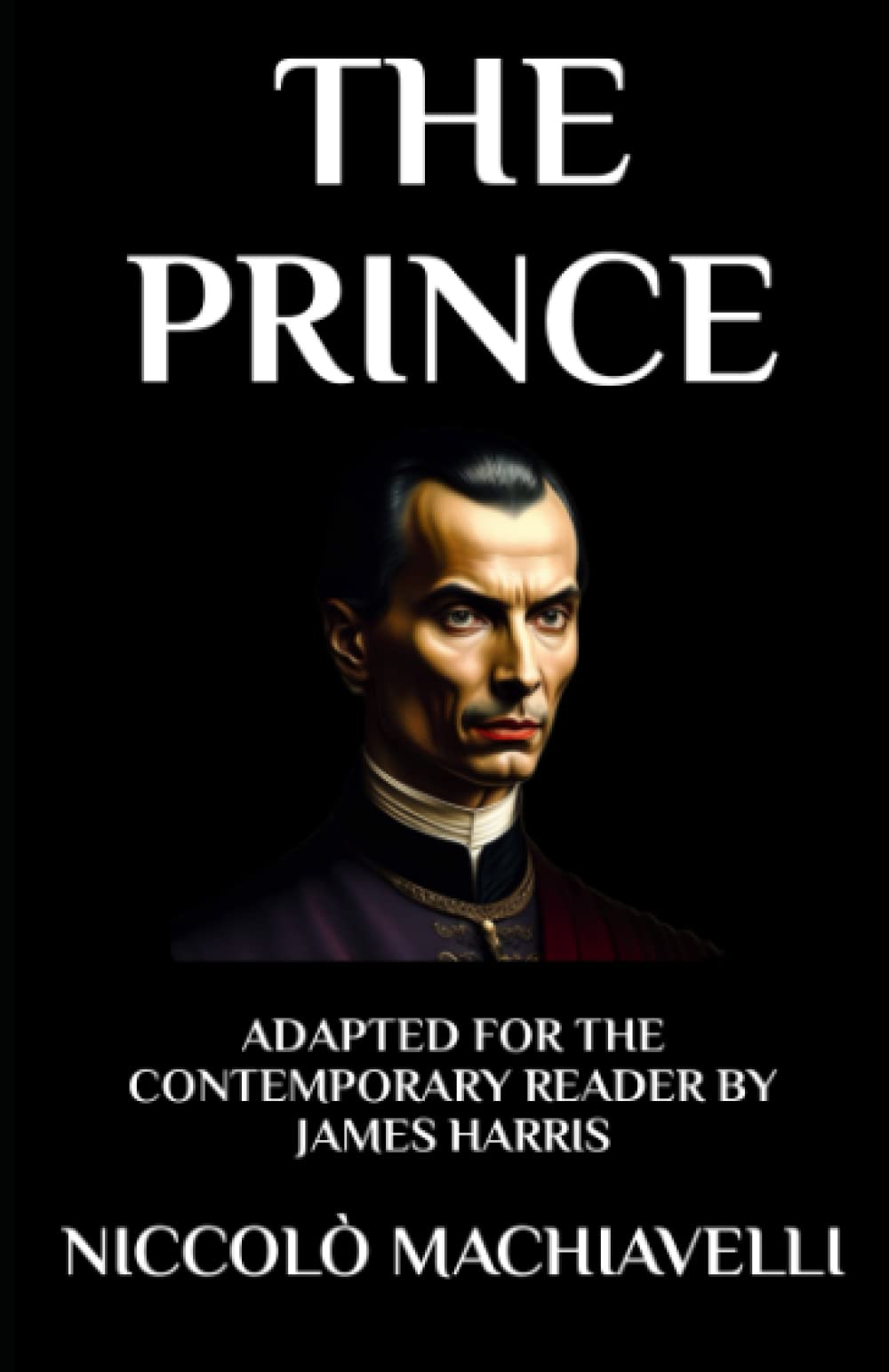 The Prince: Adapted for the Contemporary Reader (Harris Classics ...