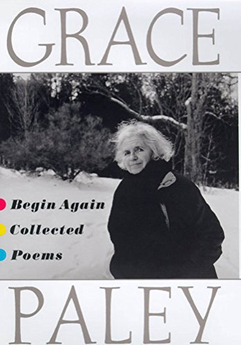 Amazon.com: Begin Again: Collected Poems eBook : Paley, Grace: Books