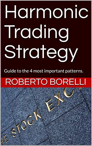 Amazon.com: Harmonic Trading Strategy: Guide to the 4 most important patterns. (The trader's way ...