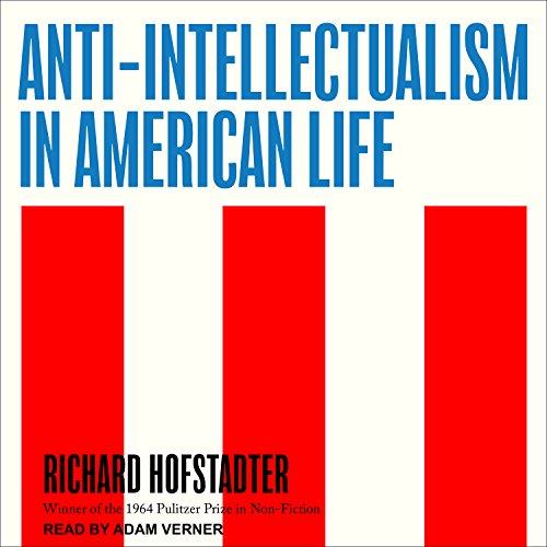 Anti-Intellectualism in American Life (Audible Audio Edition): Richard ...