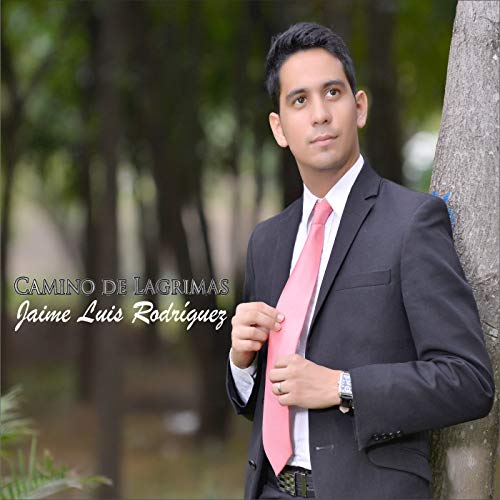 Amazon Music - Jaime Luis RodriguezのCamino de Lagrimas - Amazon.co.jp