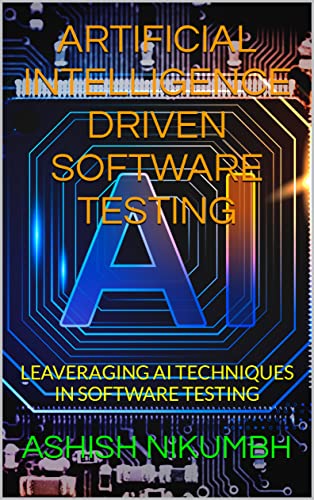 ARTIFICIAL INTELLIGENCE DRIVEN SOFTWARE TESTING: Leveraging AI ...