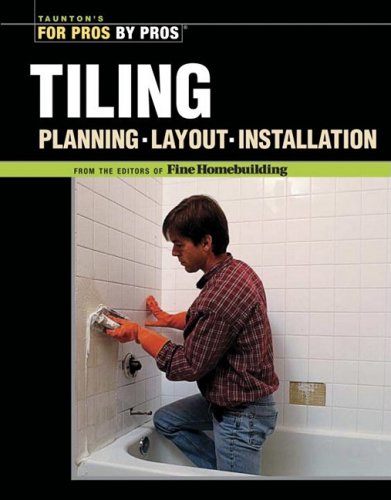 Tiling: Planning, Layout & Installation (For Pros By Pros): Fine ...