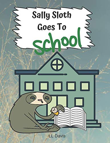 Sally Sloth Goes to School: Help Sally Sloth Practice Drawing and ...