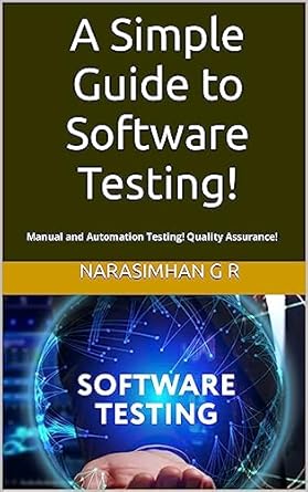 A Simple Guide to Software Testing!: Manual and Automation Testing ...