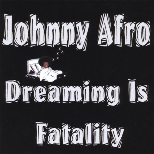 Amazon.com: Dreaming Is Fatality [Explicit] : Johnny Afro: Digital Music