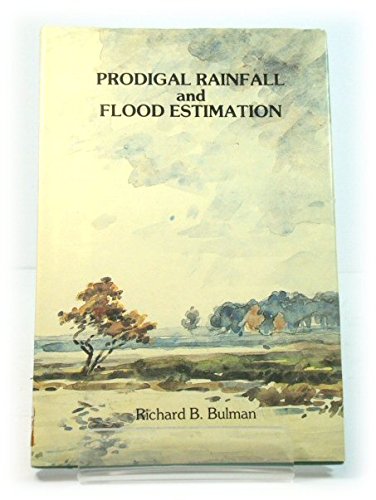 Prodigal rainfall and flood estimation: Bulman, Richard B ...