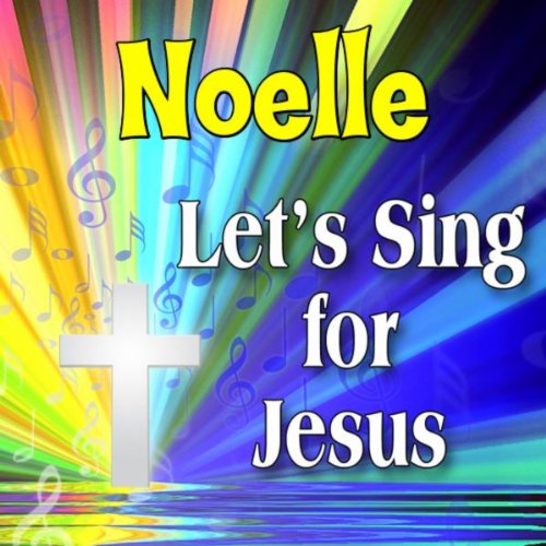 Amazon.com: Noelle, Let's Sing For Jesus : Personalized Kid Music ...