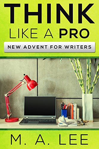 Think like a Pro: New Advent for Writers (Think like a Pro Writer Book ...