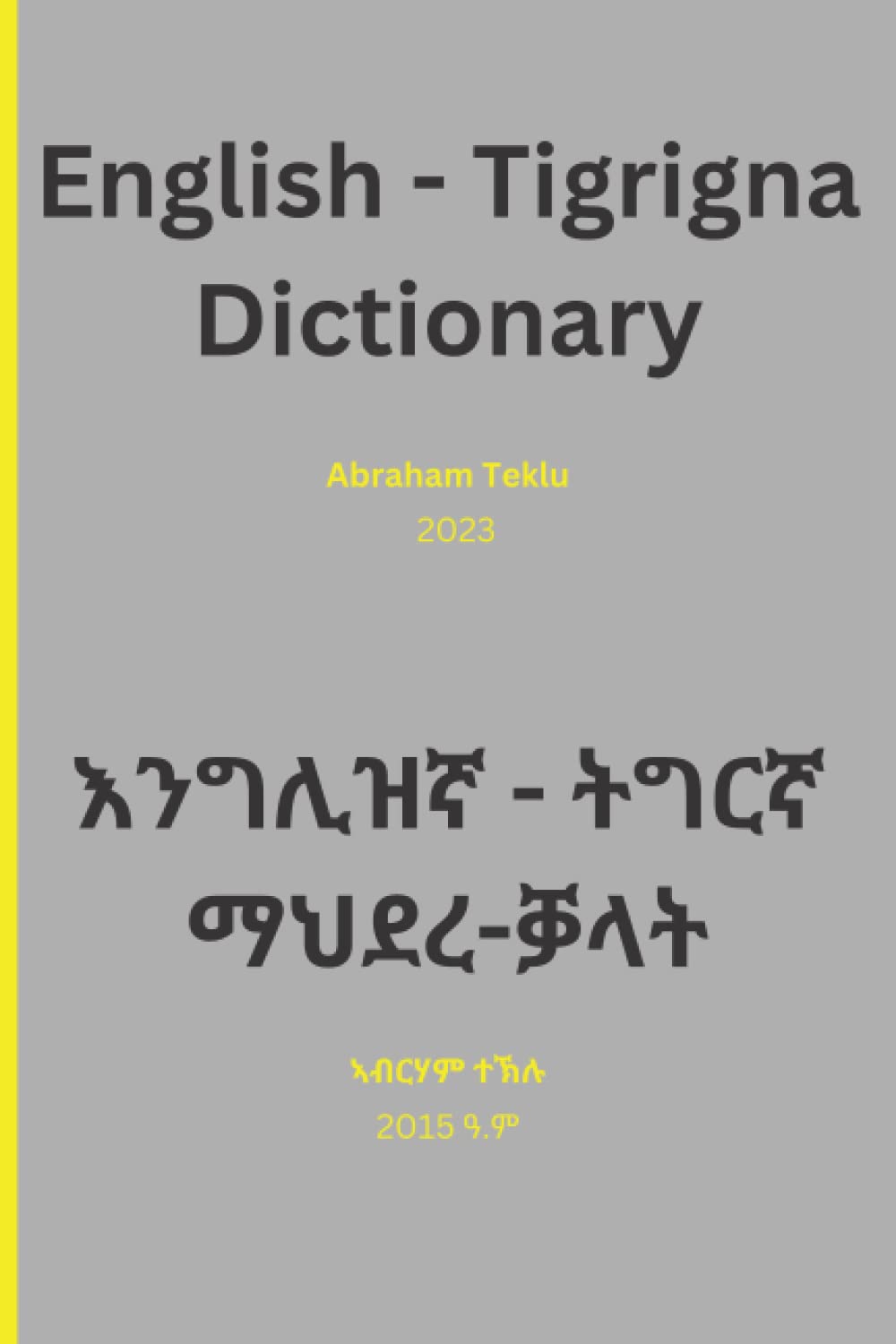 English Tigrinya Dictionary: Teklu, Abraham: 9781542335638: Amazon.com ...