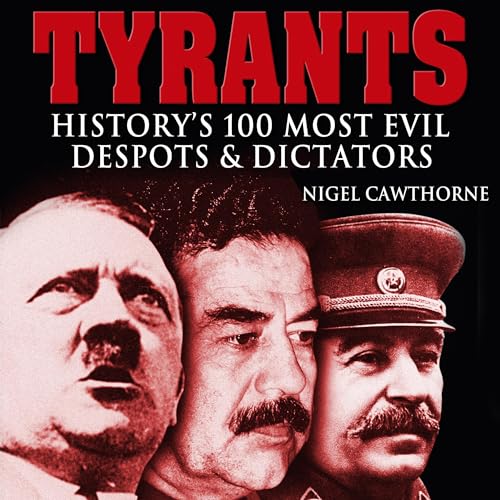 Amazon.com: Tyrants: History's 100 Most Evil Despots & Dictators ...