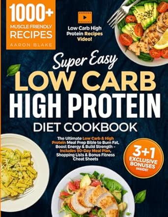 Super Easy High Protein Low Carb Diet Cookbook: The Ultimate Guide to ...