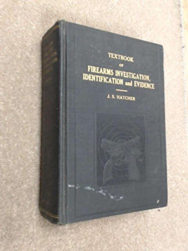 Textbook of Firearms Investigation, Identification & Evidence together ...