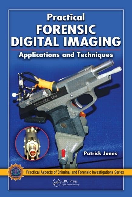 Practical Forensic Digital Imaging: Applications and Techniques ...