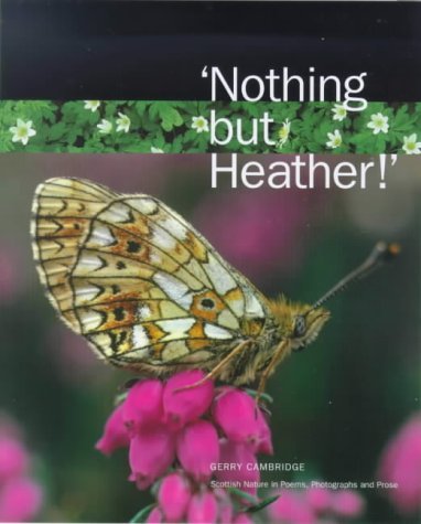 Nothing But Heather!: Scottish Nature in Poems, Photographs and Prose ...
