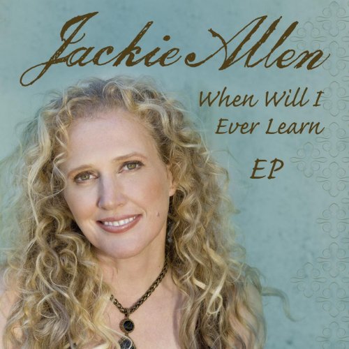 Play When Will I Ever Learn EP by Jackie Allen on Amazon Music