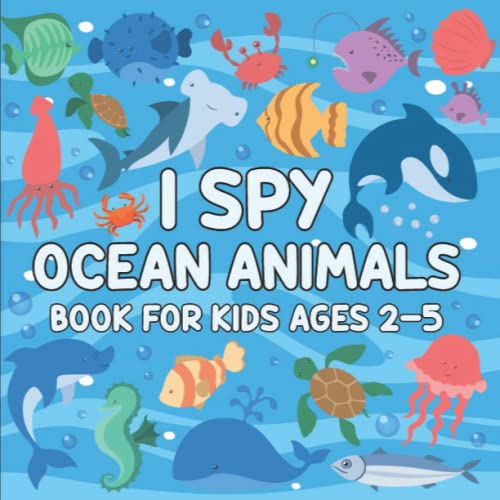 I Spy Ocean Animals Book For Kids Ages 2-5: Beautiful Ocean - Want It All
