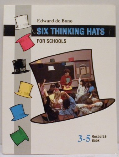Six thinking hats for schools: 3-5 resource book: Edward De Bono ...