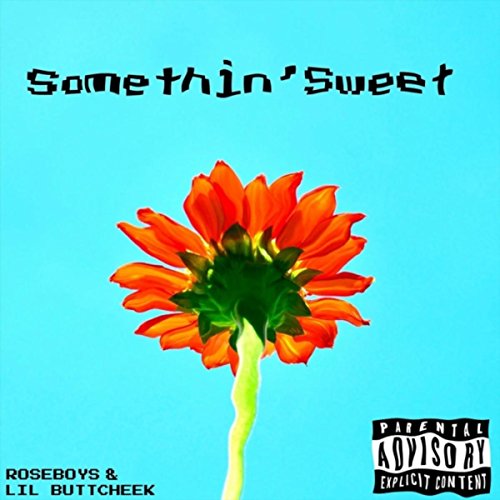 Somethin' Sweet [Explicit] by ROSEBOYS & Lil Buttcheek on Amazon Music ...