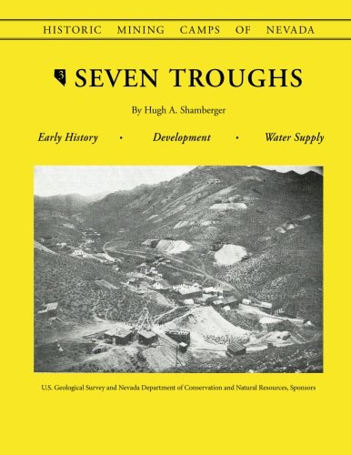 The Story of Seven Troughs (Histoic Mining Camps of Nevada): Shamberger ...