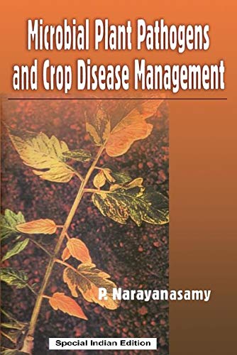 MICROBIAL PLANT PATHOGENS AND CROP DISEASE MANAGEMENT : NARAYANASAMY ...