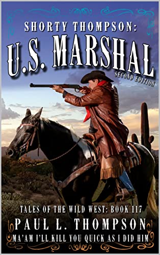 Shorty Thompson: U.S. Marshal: Ma'am I'll Kill You As Quick As I Did ...