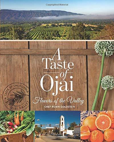 A Taste of Ojai: Flavors of the Valley: Chef Robin Goldstein ...