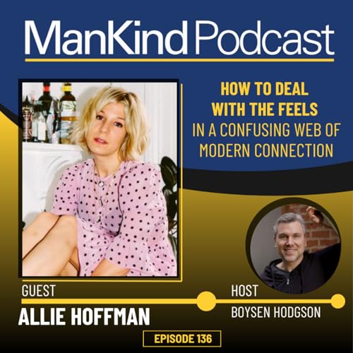 136 - How to Deal with the Feels in a Confusing Web Of Modern ...